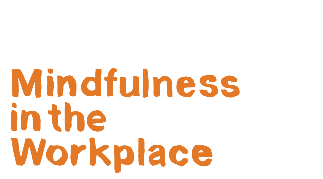 Mindfulness In The Workplace Love Life Live Now